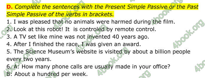 D. Complete the sentences with the Present Simple Passive or the Past ...